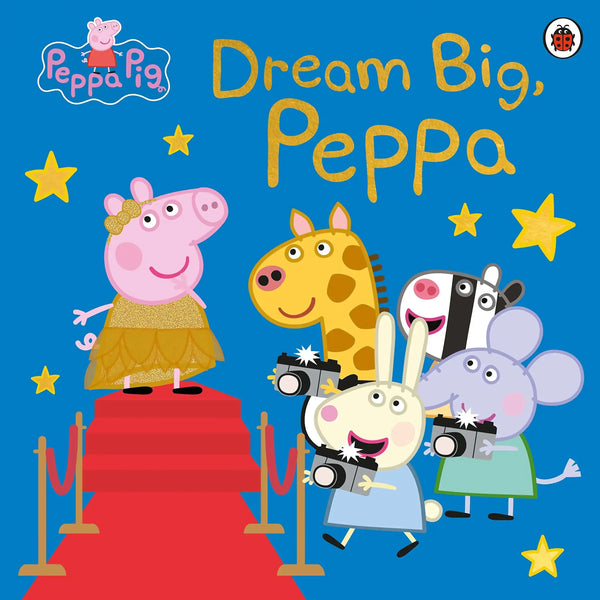 Peppa Pig: Dream Big, Peppa! | Peppa Pig – Oxfordbookstore