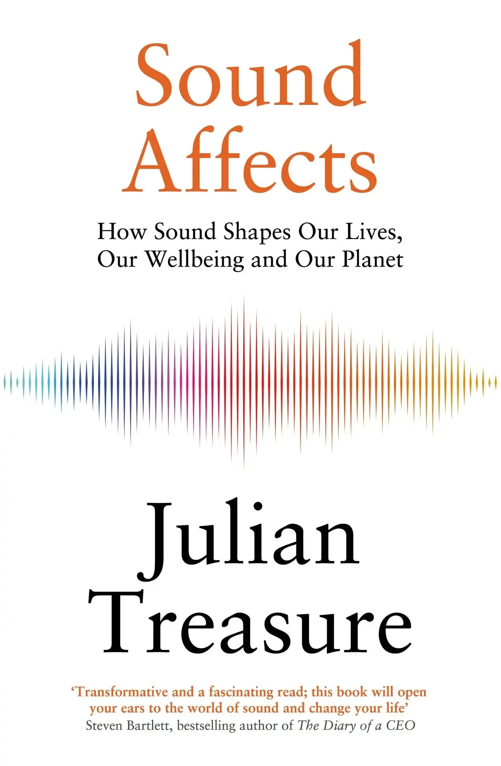 Sound Affects: How Sound Shapes Our Lives, Our Wellbeing and OurPlanet ...