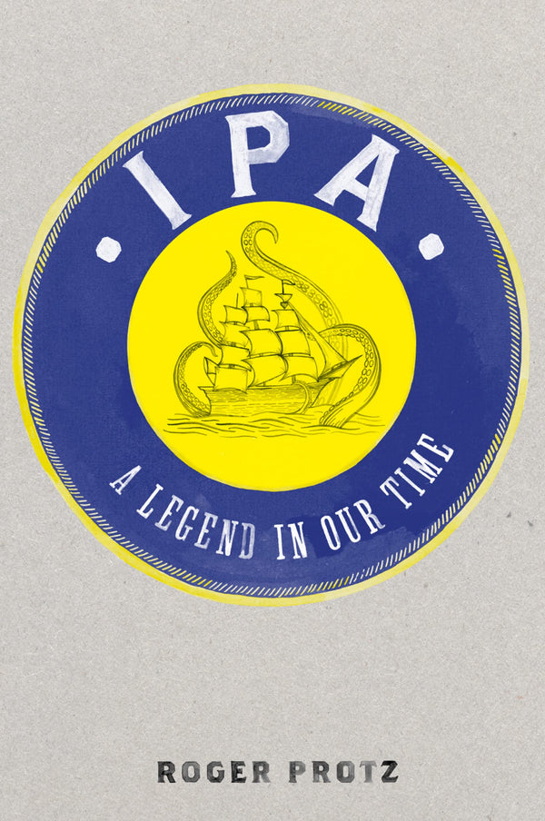 Ipa: A Legend In Our Time | Protz, Roger
