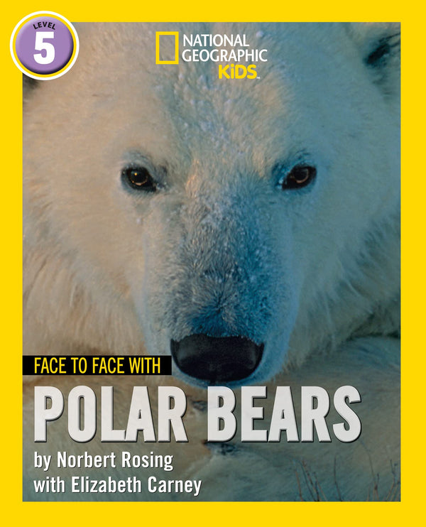 Ng Readers — Face To Face With Polar Bears: Level 5 | NG Readers