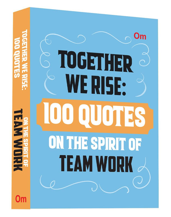 100 Quotes On The Spirit Of Teamwork Together We Rise | Om Books ...