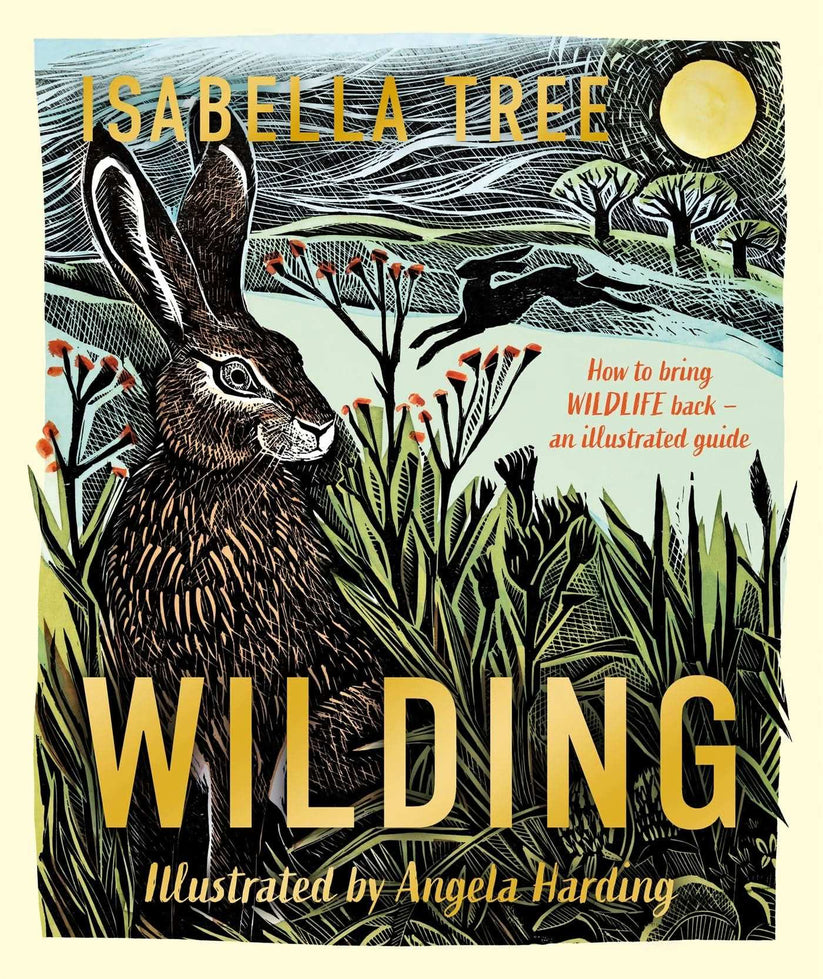Wilding: An Illustrated Guide To Letting Nature Back In | Isabella Tree ...