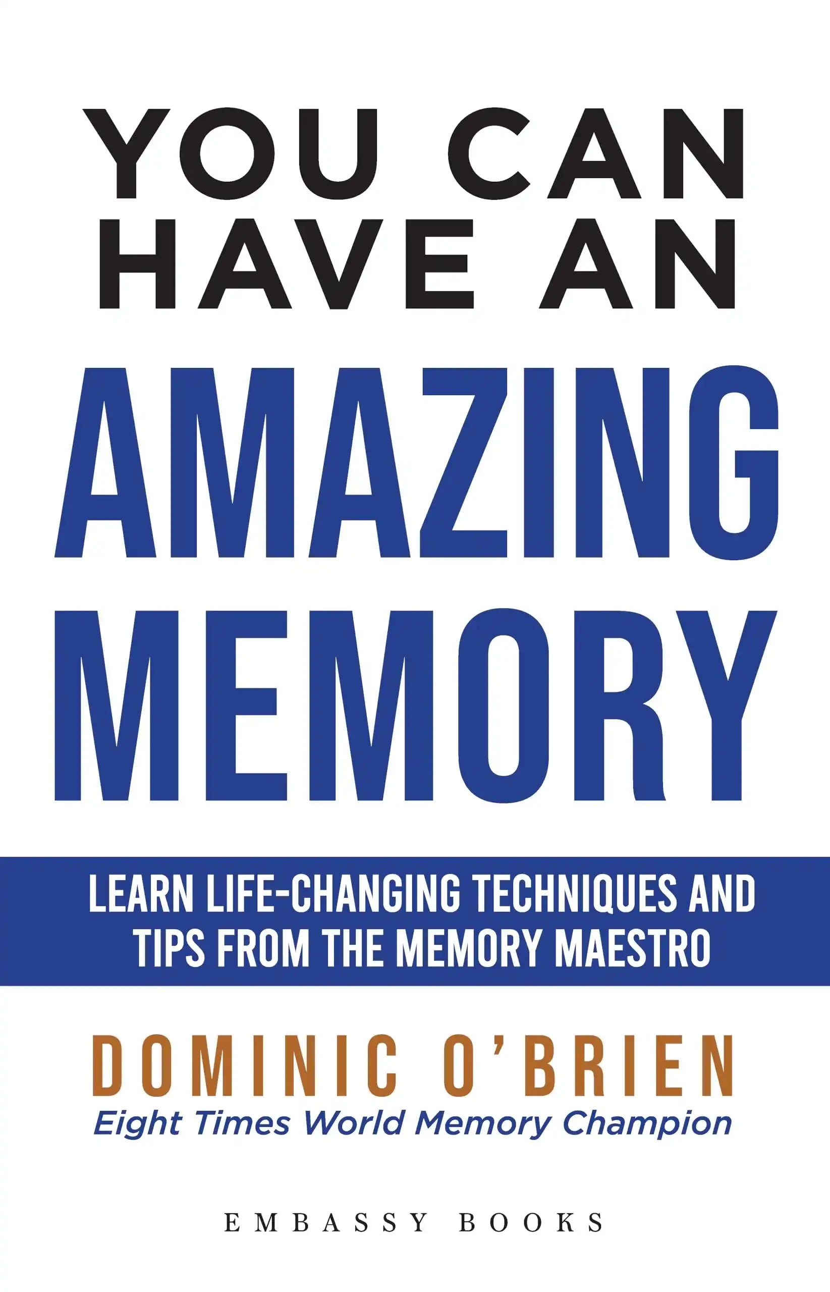 You Can Have An Amazing Memory: Learn Life-Changing Techniques And Tips ...