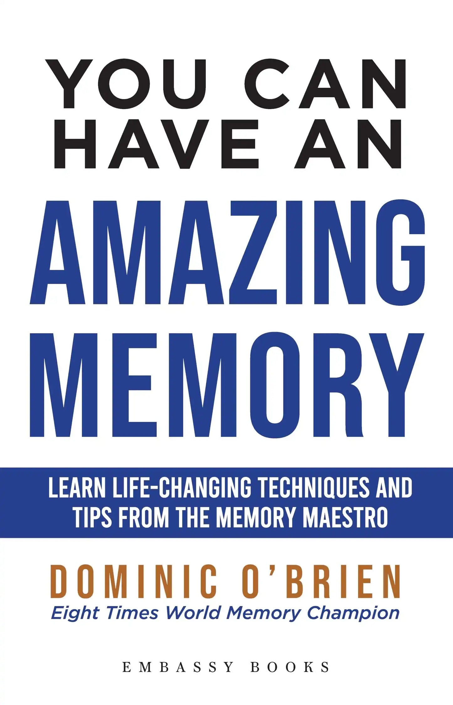 You Can Have An Amazing Memory: Learn Life-Changing Techniques And Tips ...