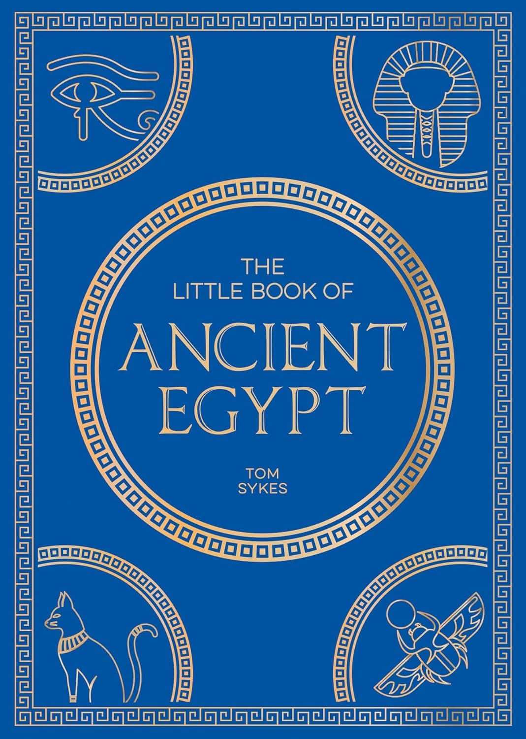 The Little Book of Ancient Egypt: A Pocket Guide to an Epic ...