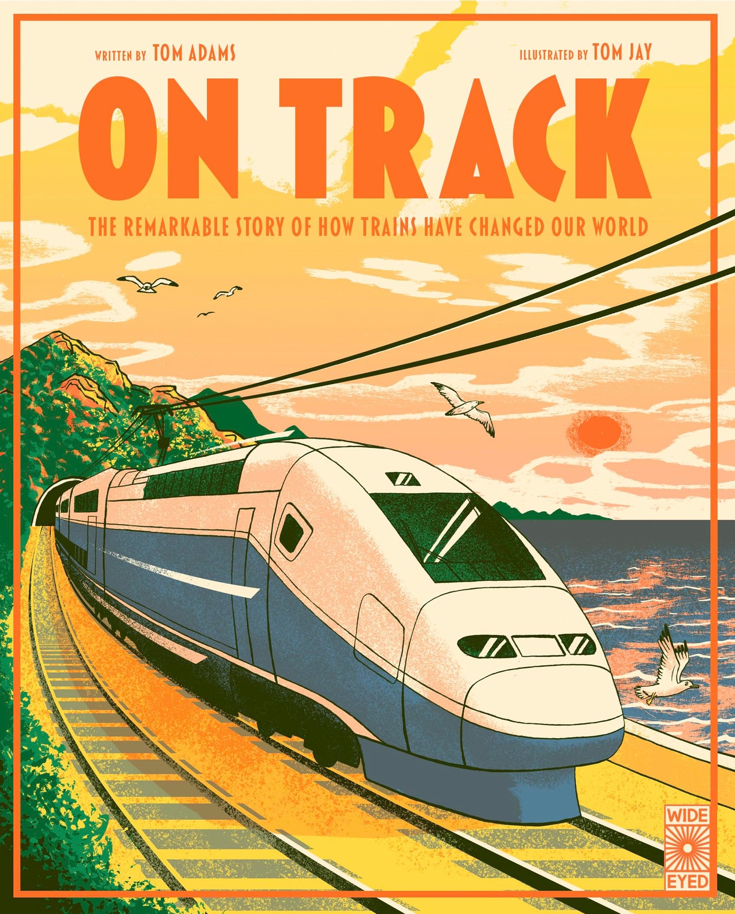 On Track - The Remarkable Story Of How Trains Have Changed O | Adams, Tom